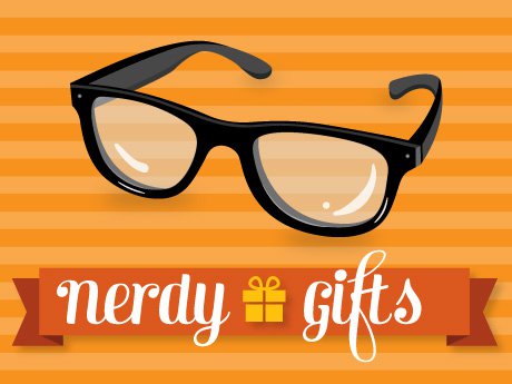 This Year's Nerdy Gift Suggestions | Edutopia